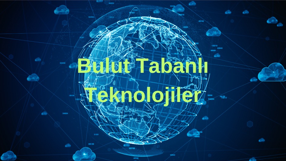 Bilişim Dünyasının yükselen trendi Bulut tabanlı teknolojiler hakkında her şey - Bulut Teknoloji ...
